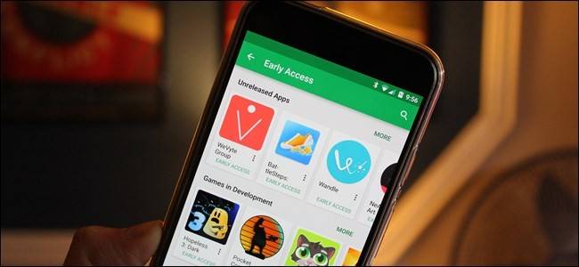 How to Get Early Access to New Android Apps and Games in the Play Store