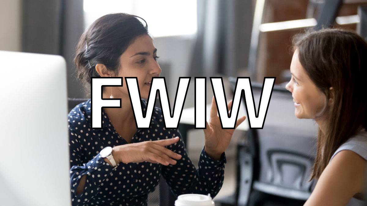 What Does "FWIW" Mean, and How Do You Use It?