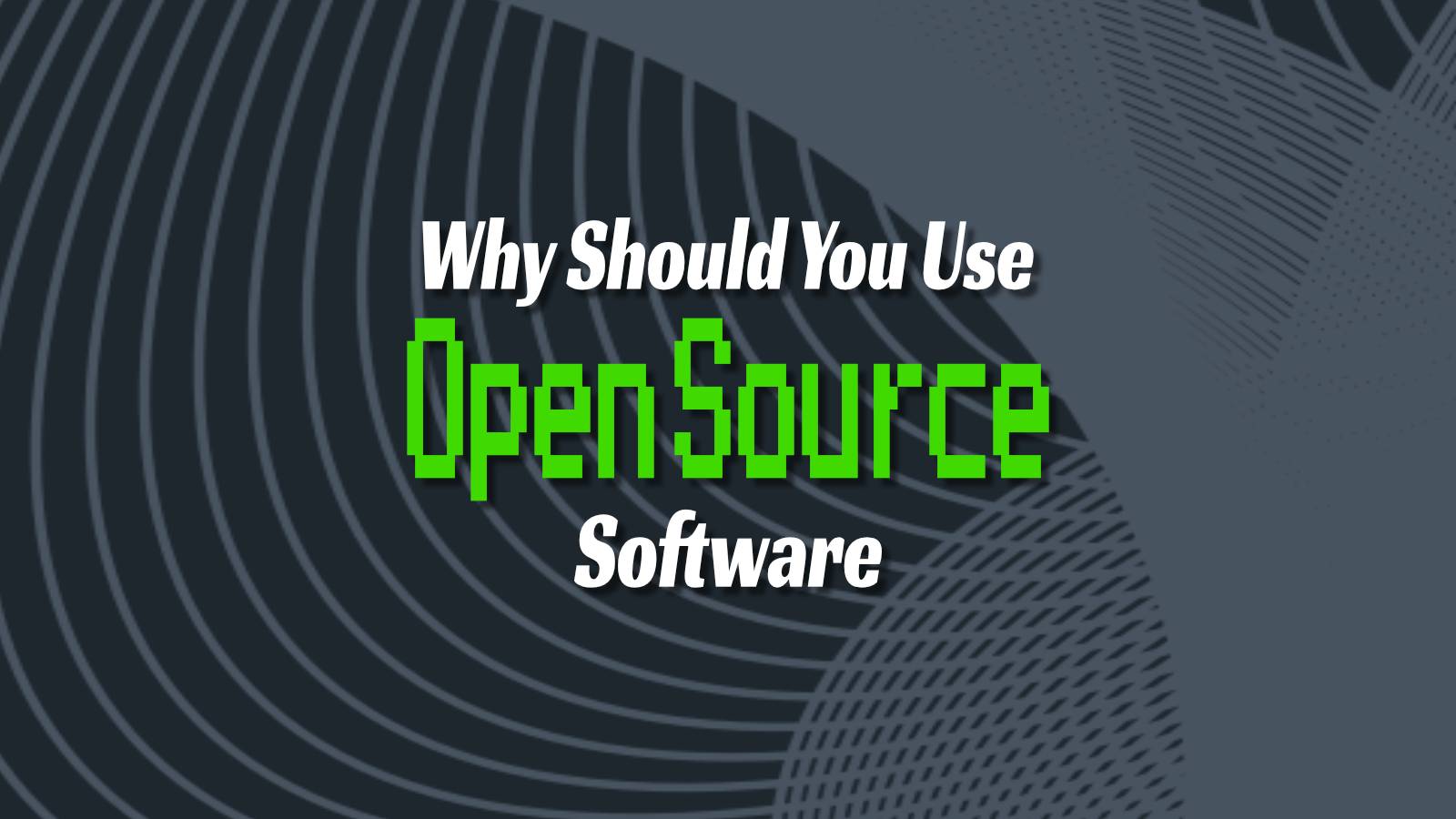 Why Should You Use Open-Source Software?