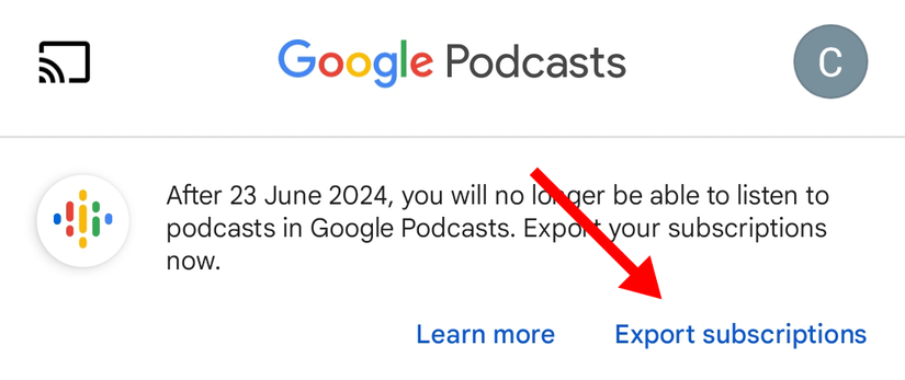 It's Time to Export Your Subscription List Before Google Podcasts Is ...