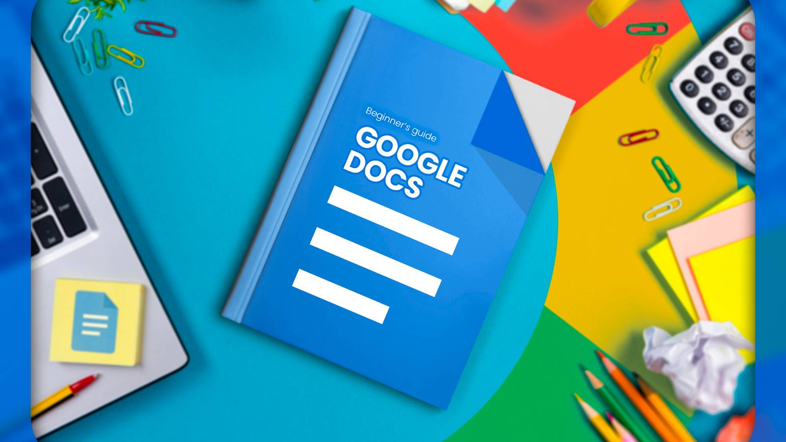 The Beginner's Guide to Google Docs